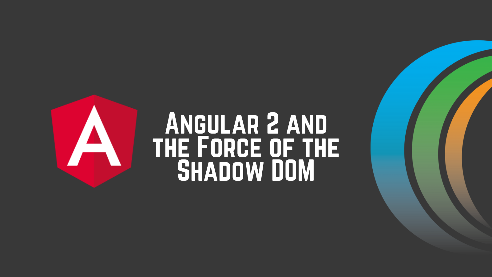 Angular 2 Has The Force Of The Shadow Dom